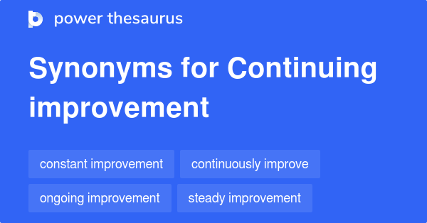 Continuing Improvement synonyms - 41 Words and Phrases for Continuing ...