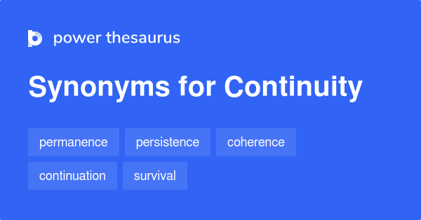 CONTINUITY Synonyms: 960 Similar Words & Phrases