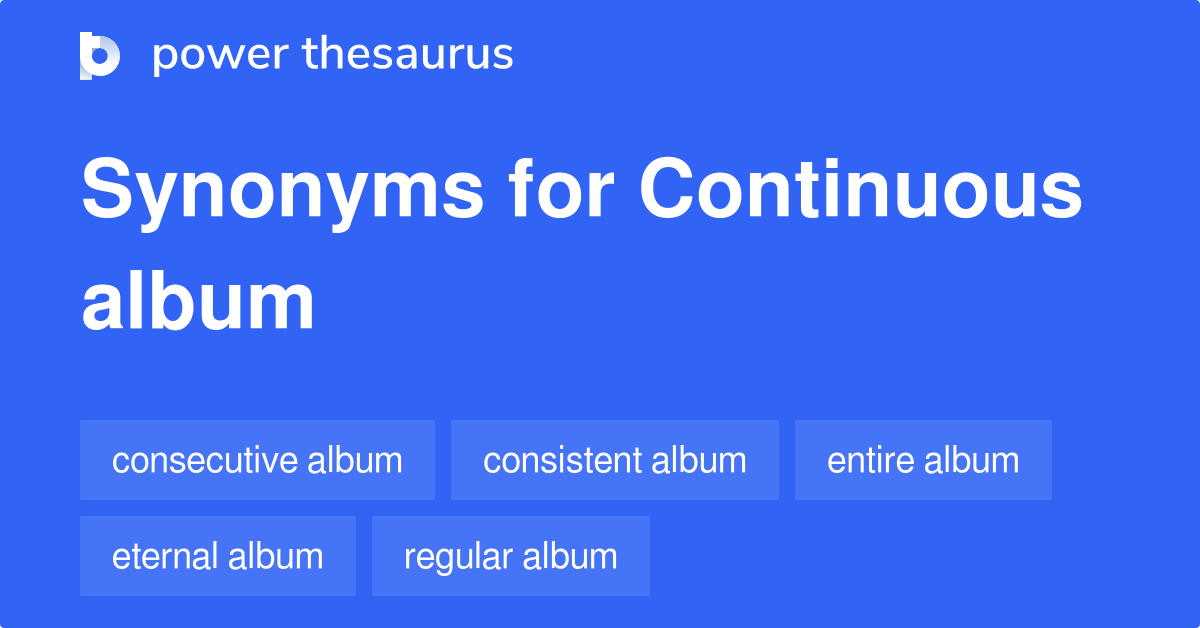 Continuous Album synonyms - 35 Words and Phrases for Continuous Album