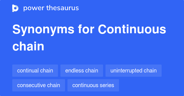 Continuous Chain synonyms - 128 Words and Phrases for Continuous Chain