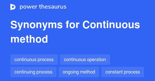 Continuous Method synonyms - 51 Words and Phrases for Continuous Method