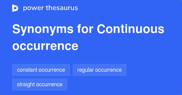 Continuous Occurrence synonyms - 32 Words and Phrases for Continuous ...