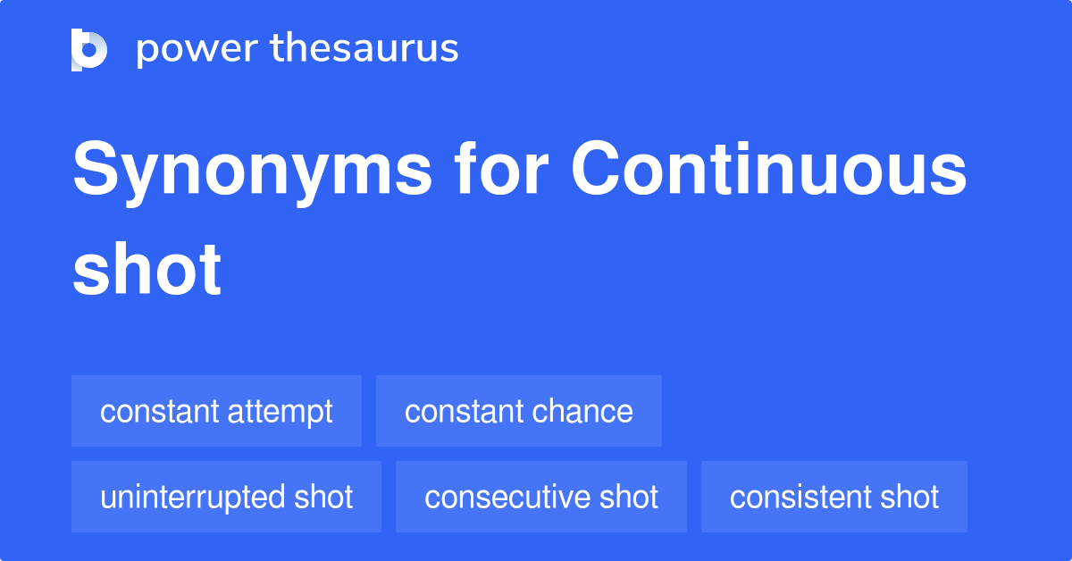 Continuous Shot synonyms - 146 Words and Phrases for Continuous Shot