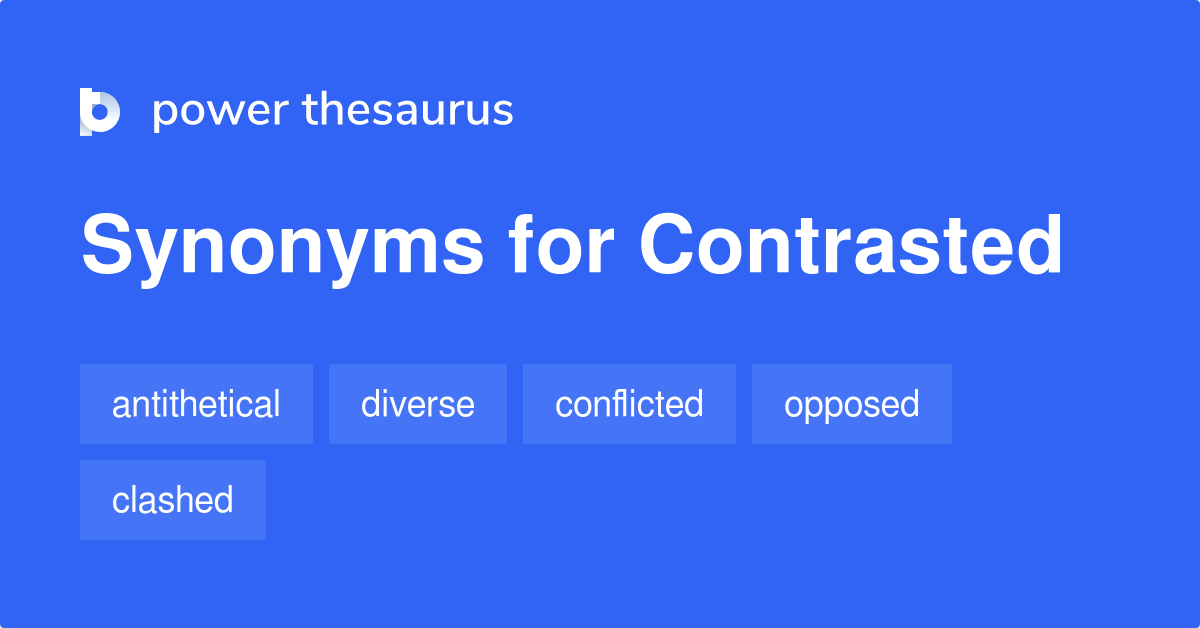 CONTRASTED Synonyms: 325 Similar Words & Phrases