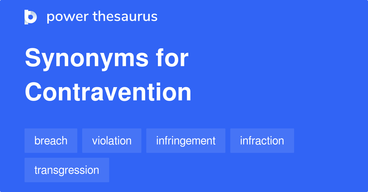 CONTRAVENTION Synonyms: 466 Similar Words & Phrases