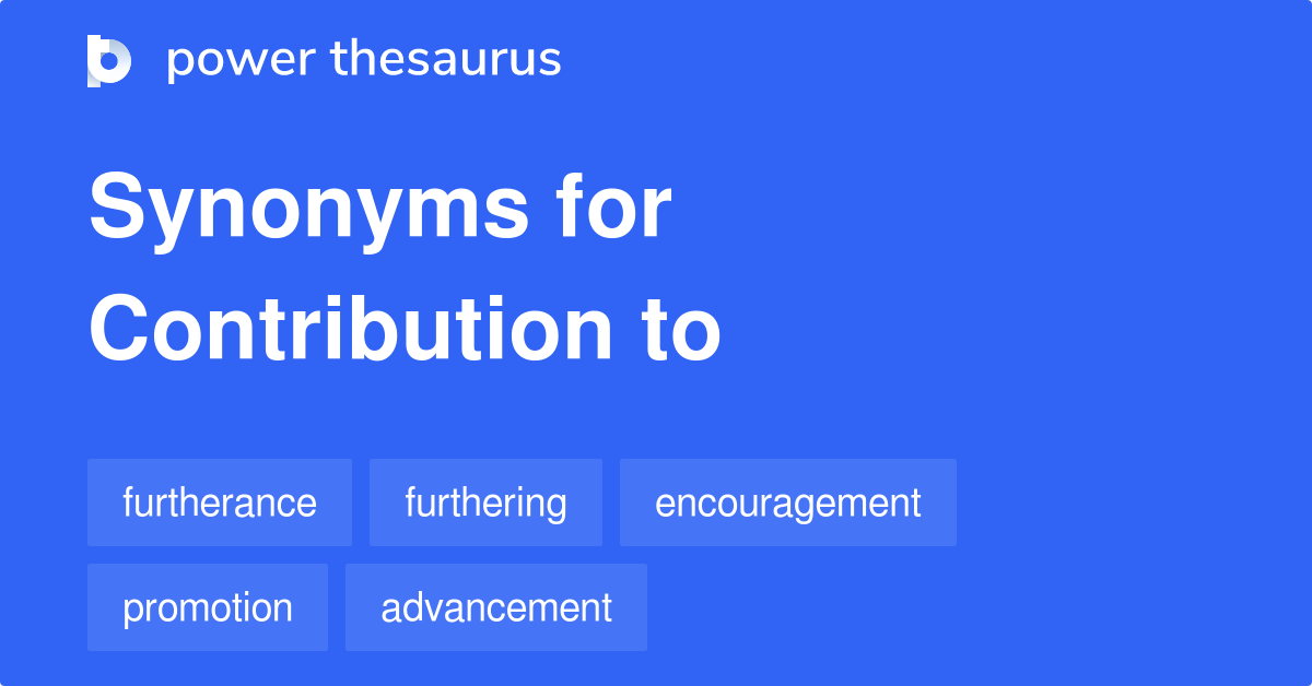 CONTRIBUTION TO Synonyms: 156 Similar Words & Phrases