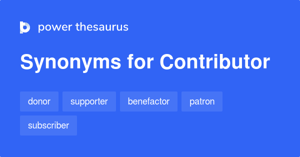 CONTRIBUTOR Synonyms: 868 Similar Words & Phrases