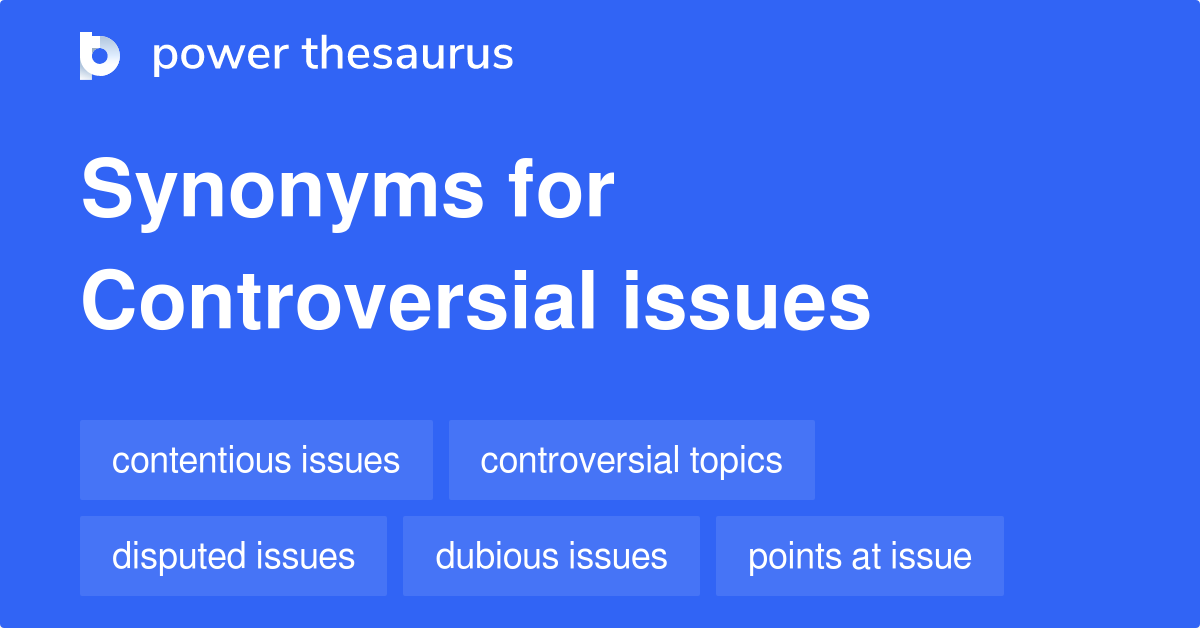 Controversial Issues synonyms - 187 Words and Phrases for Controversial ...