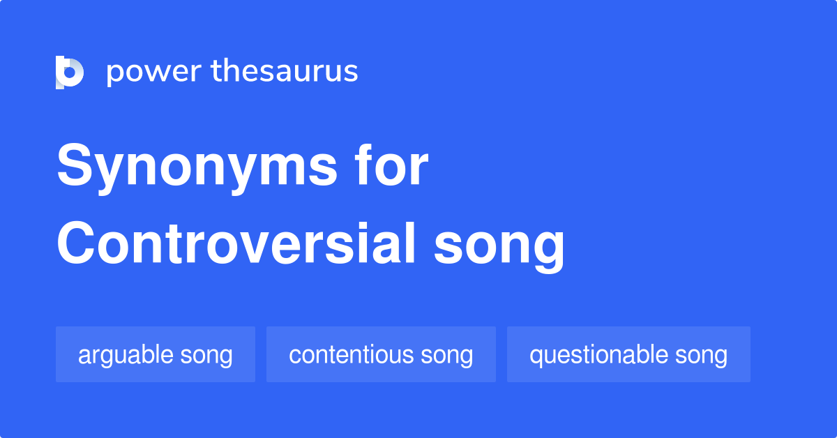 Controversial Song synonyms - 10 Words and Phrases for Controversial Song