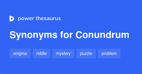 CONUNDRUM Synonyms: 1 283 Similar Words & Phrases