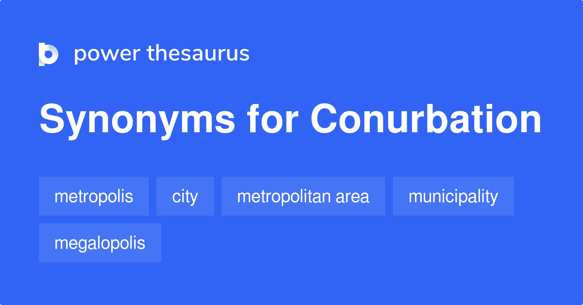 Conurbation synonyms - 309 Words and Phrases for Conurbation