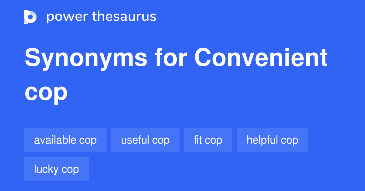 Convenient Cop synonyms - 11 Words and Phrases for Convenient Cop