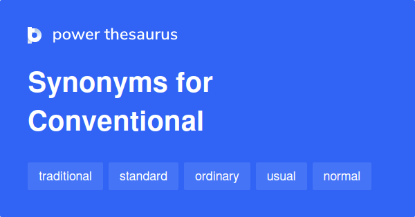 CONVENTIONAL Synonyms: 2 653 Similar Words & Phrases