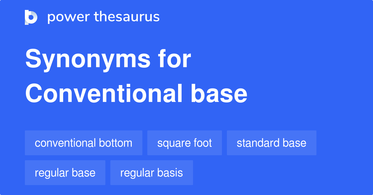Conventional Base synonyms - 14 Words and Phrases for Conventional Base