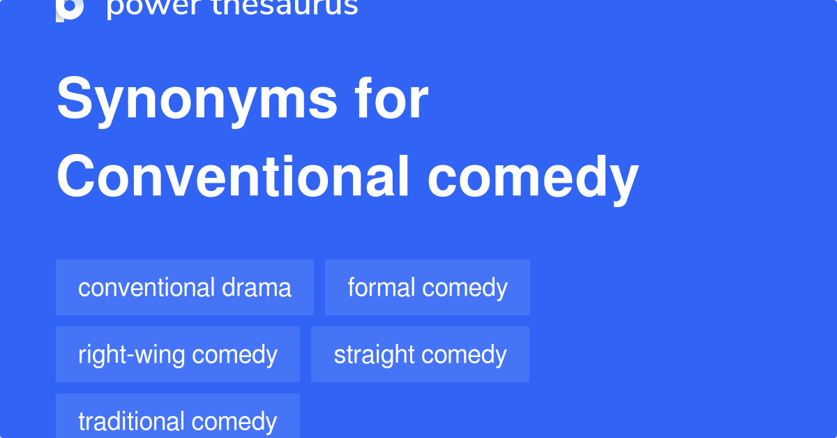 Conventional Comedy synonyms - 13 Words and Phrases for Conventional Comedy