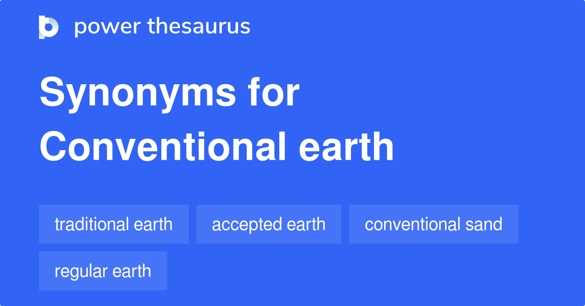 Conventional Earth synonyms - 10 Words and Phrases for Conventional Earth