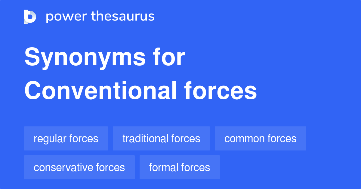 Conventional Forces synonyms - 15 Words and Phrases for Conventional Forces