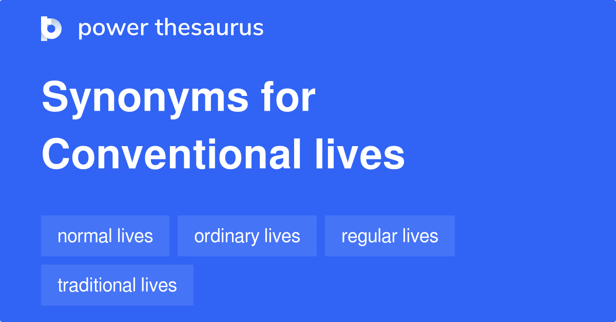 Conventional Lives synonyms - 22 Words and Phrases for Conventional Lives