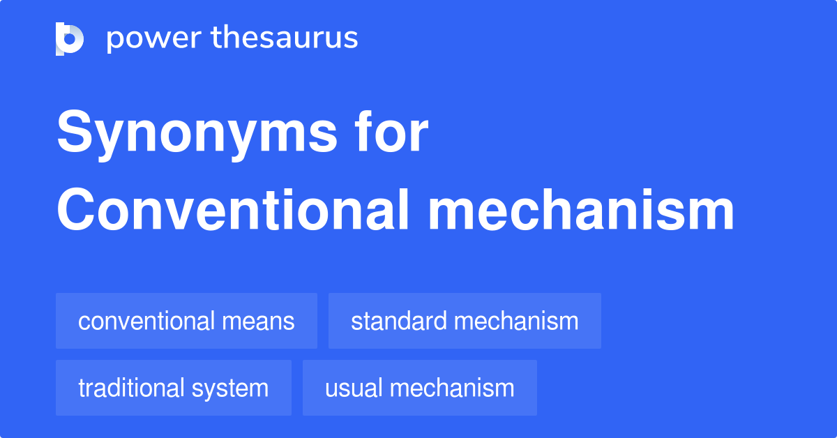 Conventional Mechanism synonyms - 11 Words and Phrases for Conventional ...