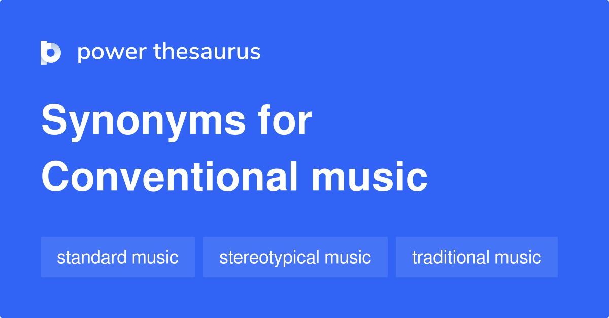 Conventional Music synonyms - 18 Words and Phrases for Conventional Music