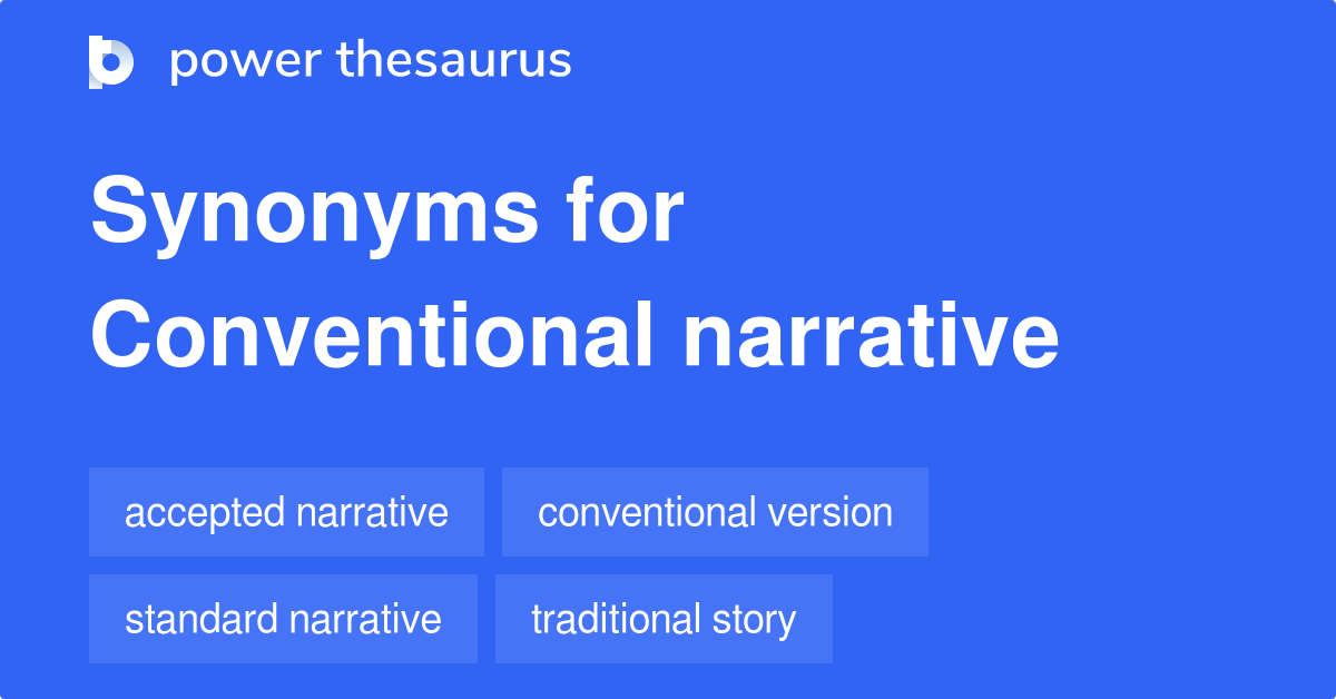 CONVENTIONAL NARRATIVE Synonyms: 66 Similar Phrases