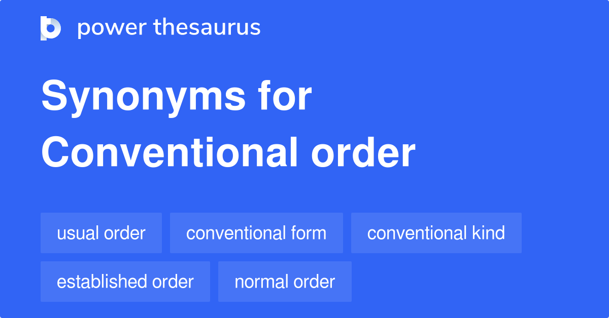 Conventional Order synonyms - 13 Words and Phrases for Conventional Order