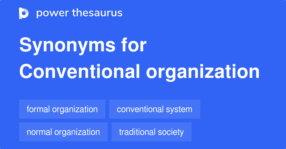Conventional Organization synonyms - 11 Words and Phrases for ...