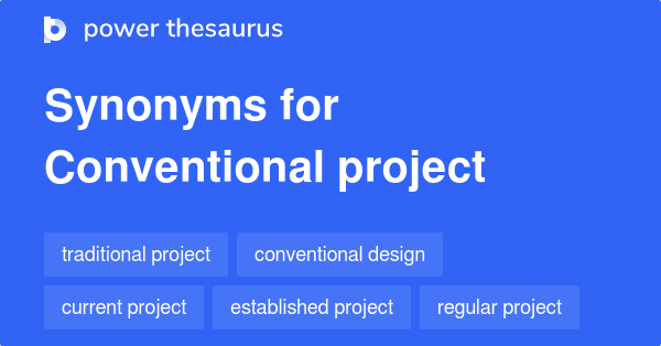 Conventional Project synonyms - 9 Words and Phrases for Conventional ...