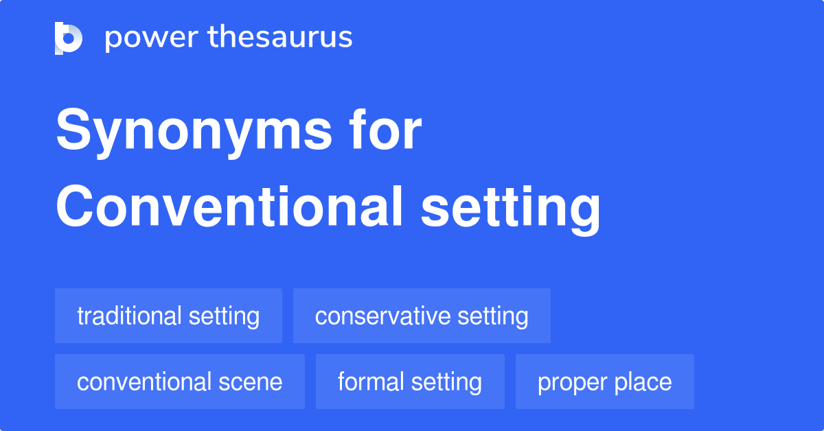 Conventional Setting synonyms - 109 Words and Phrases for Conventional ...