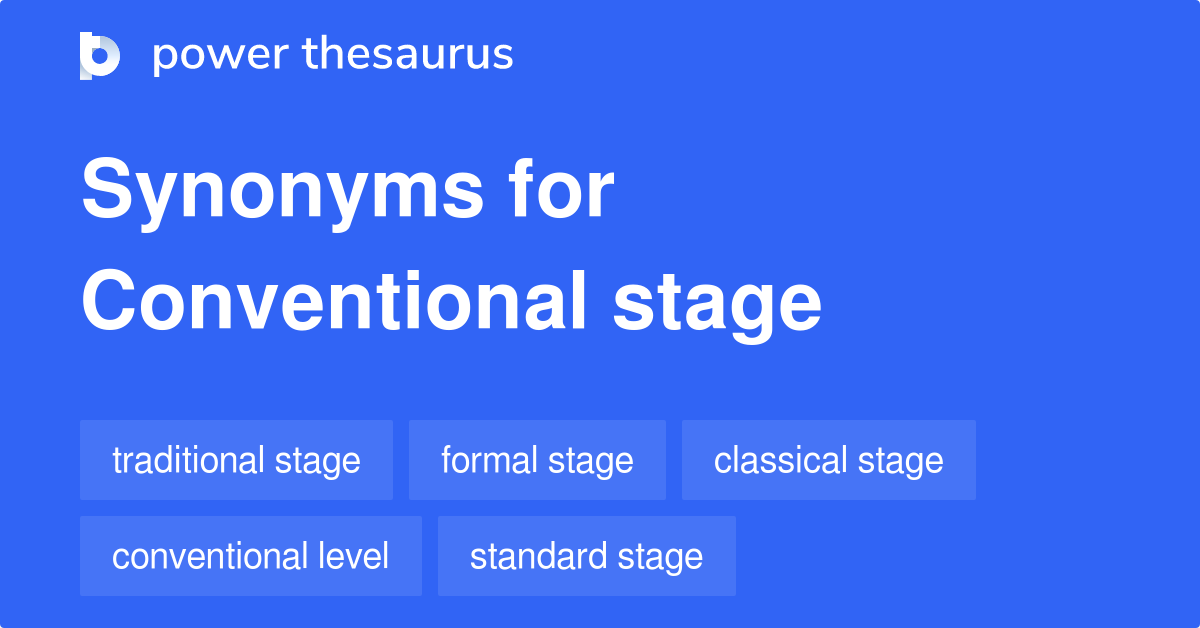 Conventional Stage synonyms - 9 Words and Phrases for Conventional Stage
