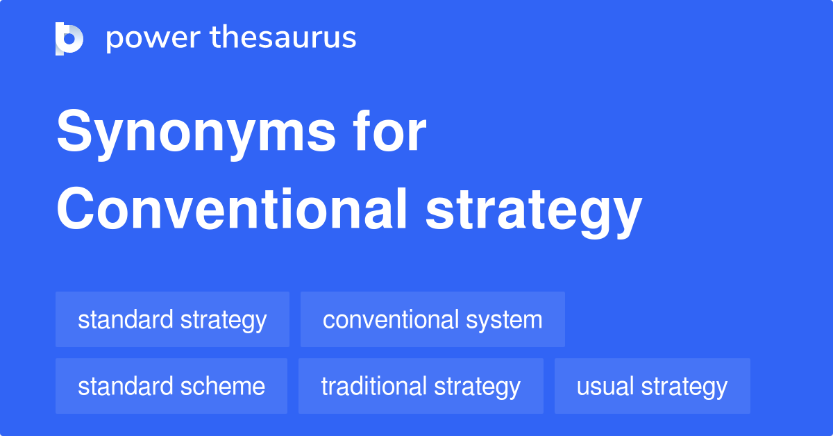 Conventional Strategy synonyms - 90 Words and Phrases for Conventional ...