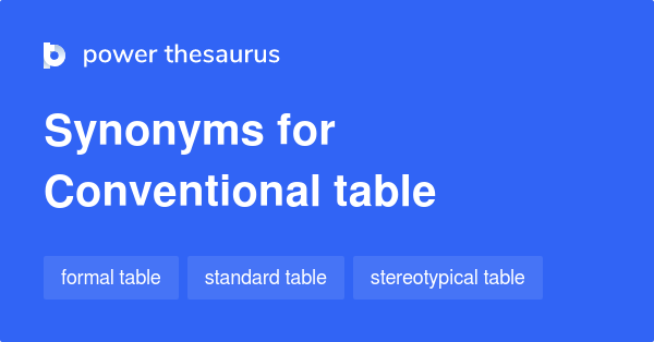 Conventional Table synonyms - 19 Words and Phrases for Conventional Table