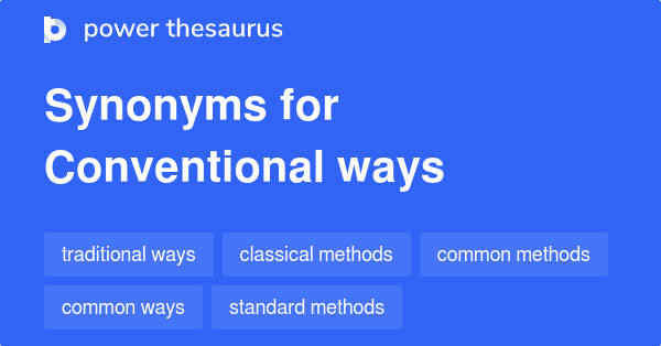 Conventional Ways synonyms - 214 Words and Phrases for Conventional Ways