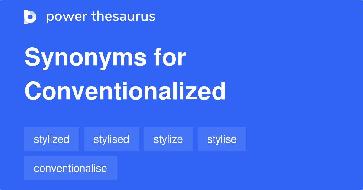 CONVENTIONALIZED Synonyms: 80 Similar Words & Phrases