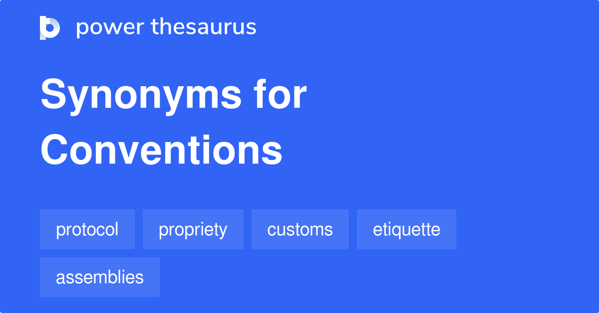 Conventions synonyms - 555 Words and Phrases for Conventions