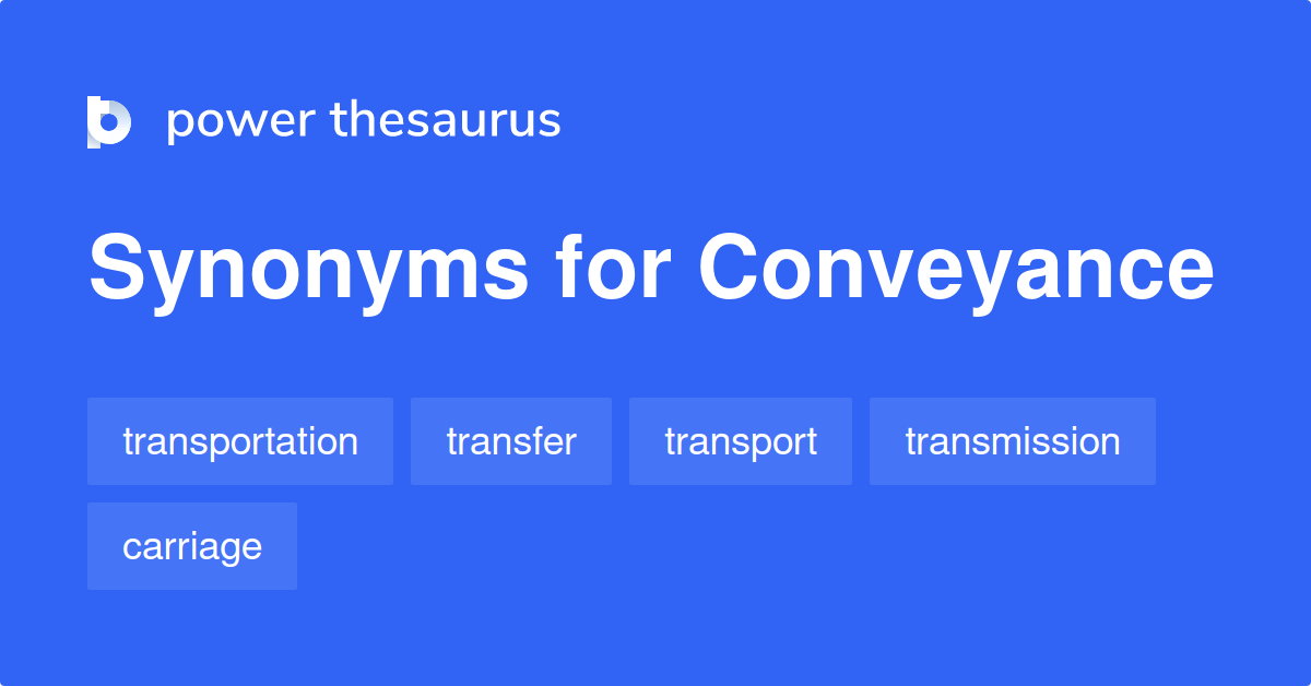 CONVEYANCE Synonyms: 1 215 Similar Words & Phrases