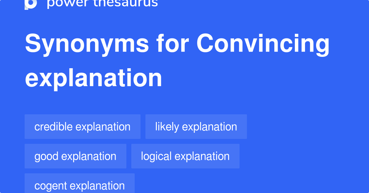 Convincing Explanation synonyms - 118 Words and Phrases for Convincing ...