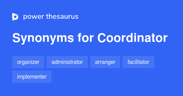 COORDINATOR Synonyms: 367 Similar Words & Phrases