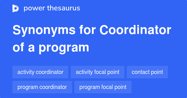 Coordinator Of A Program synonyms - 10 Words and Phrases for ...