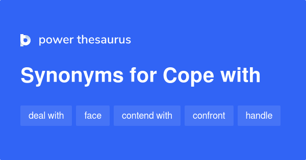 COPE WITH Synonyms: 1 240 Similar Words & Phrases