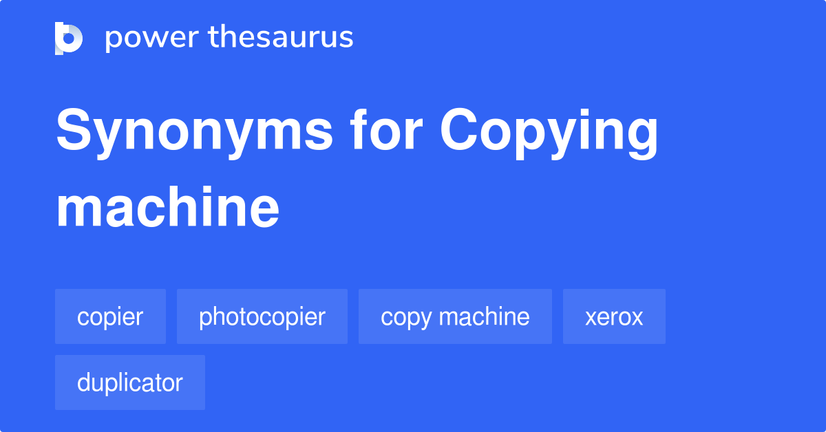 Copying Machine synonyms - 65 Words and Phrases for Copying Machine