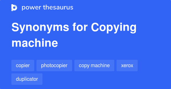 Copying Machine synonyms - 65 Words and Phrases for Copying Machine