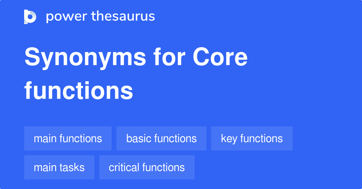 CORE FUNCTIONS Synonyms: 236 Similar Phrases