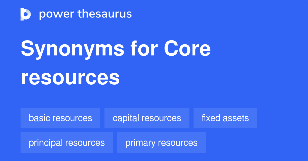 Core Resources synonyms - 132 Words and Phrases for Core Resources