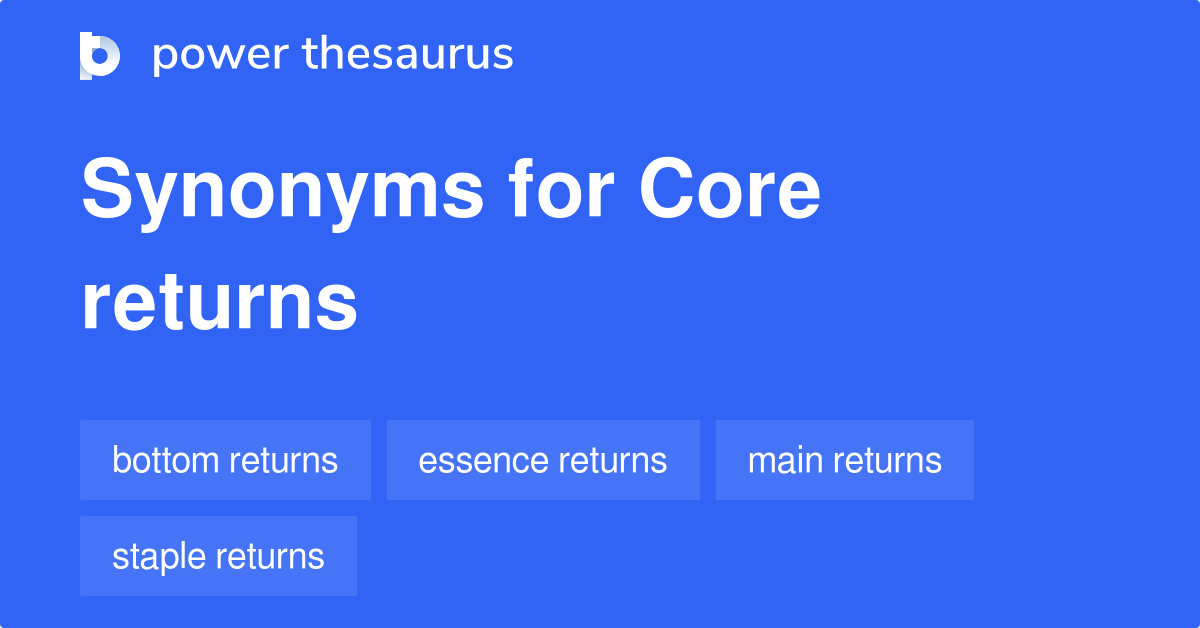 Core Returns synonyms - 36 Words and Phrases for Core Returns