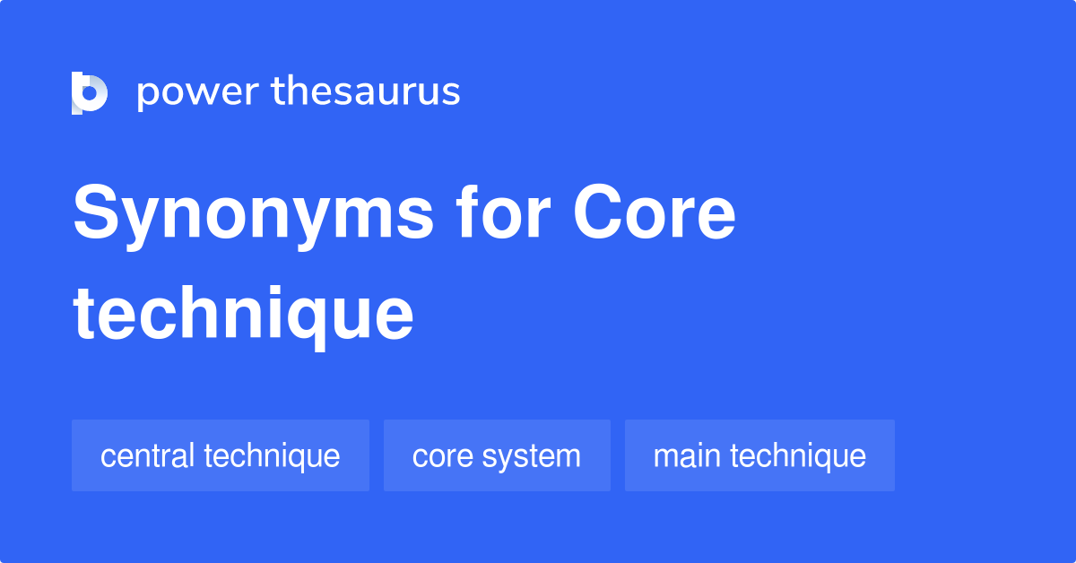 49 CORE TECHNIQUE Synonyms