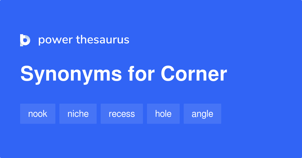 CORNER Synonyms: 1 812 Similar Words & Phrases