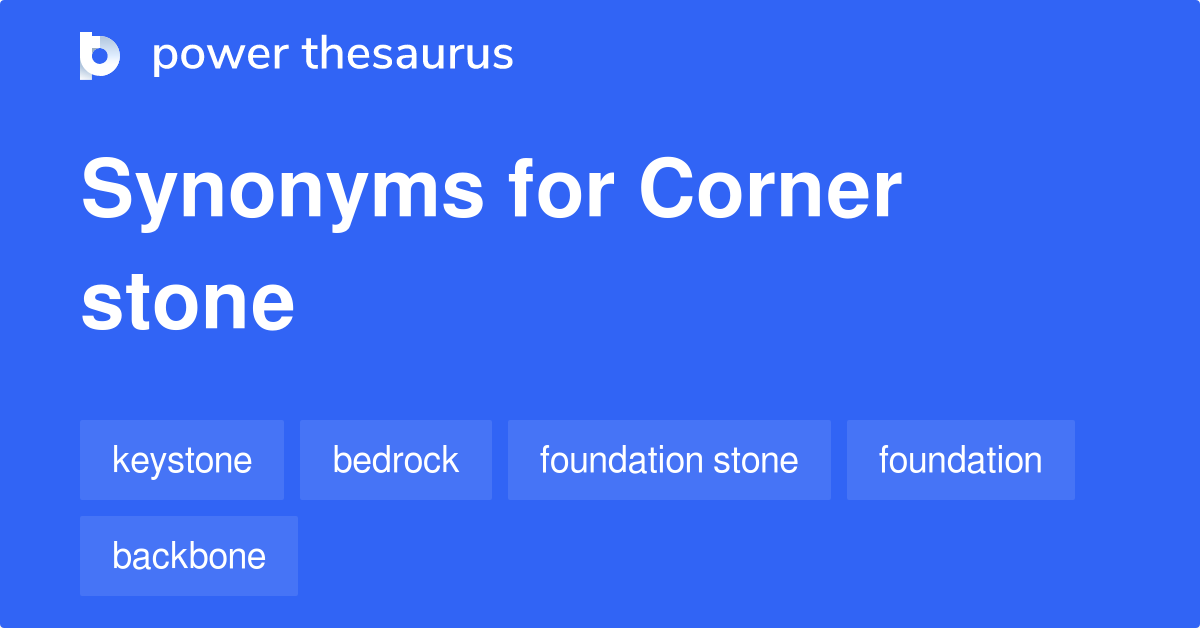 CORNER STONE Synonyms: 92 Similar Words & Phrases