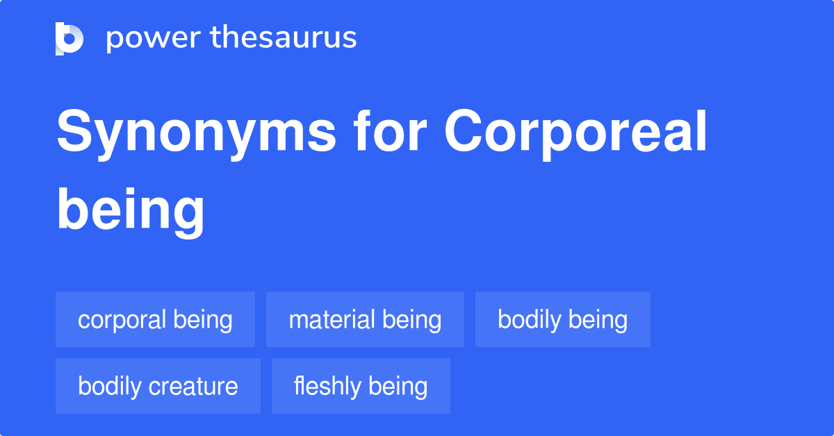 Corporeal Being synonyms - 191 Words and Phrases for Corporeal Being