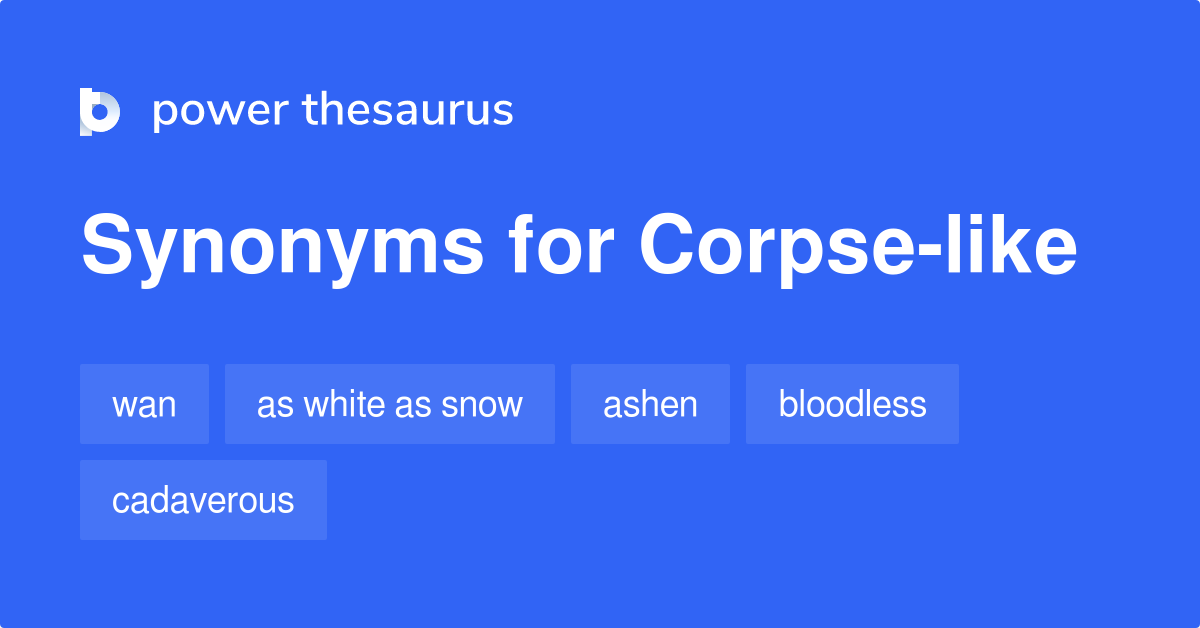 138 CORPSE-LIKE Synonyms
